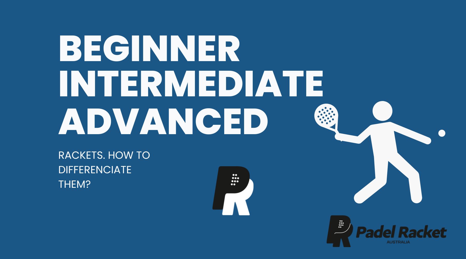 Why there are beginner, intermediate and advanced rackets? And how to – Padel Racket