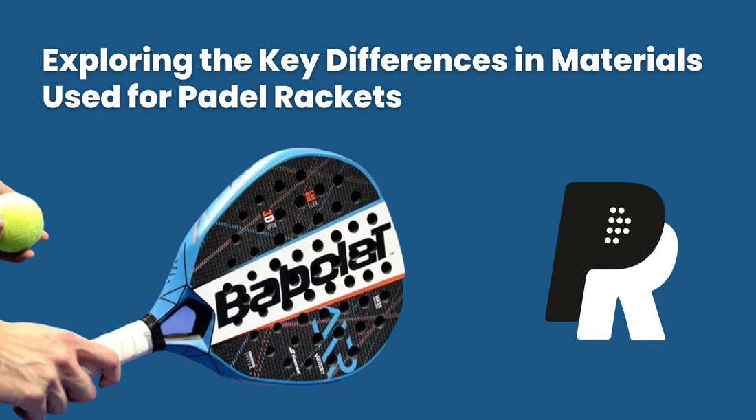 Exploring the Key Differences in Materials Used for Padel Rackets