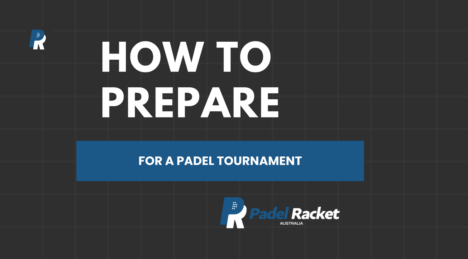 How to prepare for a Padel Tournament – Padel Racket
